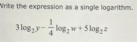 [answered] write the expression as a single logarithm 1 3 log2y log w