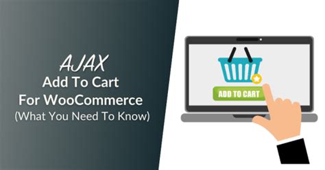 AJAX Add To Cart For WooCommerce What You Need To Know