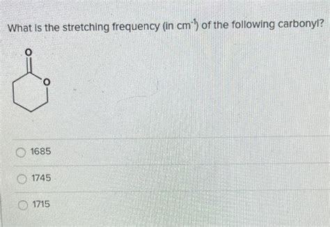 Solved What Is The Stretching Frequency In Cm Of The