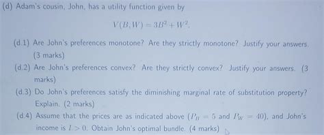 Solved D Adams Cousin John Has A Utility Function Given