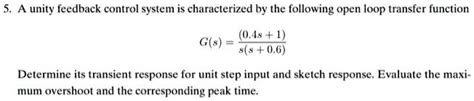5 A Unity Feedback Control System Is Characterized By The Following