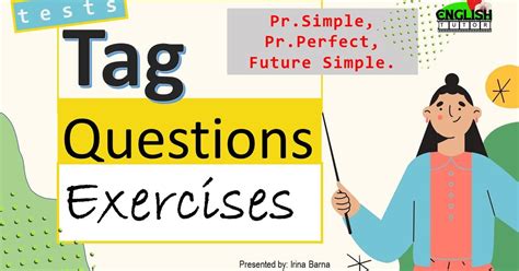 Tag Questions Exercises Розділові питання Present Simple Present Perfect Future Simple