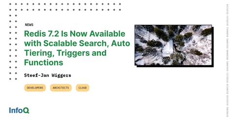 Redis 72 Now Available With Scalable Search Auto Tiering Triggers And Functions Infoq