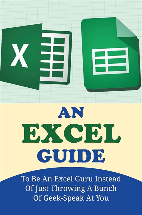an excel guide to be an excel guru instead of just throwing a bunch of geek speak