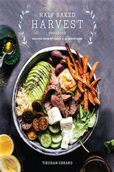 Half Baked Harvest Cookbook By Tieghan Gerard Ebook