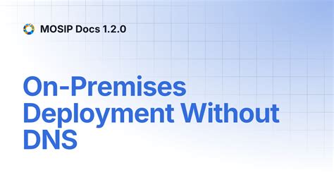 On Premises Deployment Without DNS MOSIP Docs