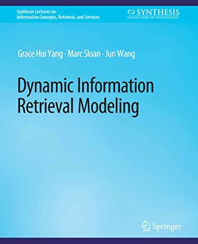 Dynamic Information Retrieval Modeling By Grace Hui Yang Goodreads