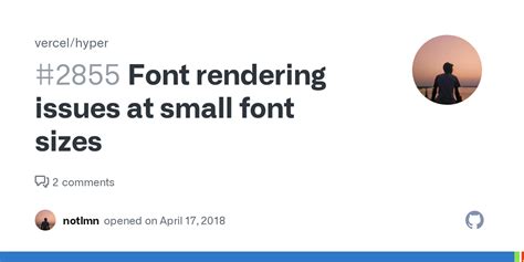 Font Rendering Issues At Small Font Sizes · Issue 2855 · Vercelhyper · Github