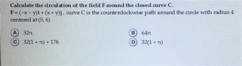 Solved Calculate The Circulation Of The Field F Around The