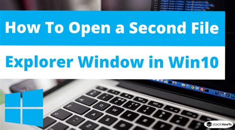How To Open A Second File Explorer Window In Windows 10 Stackhowto