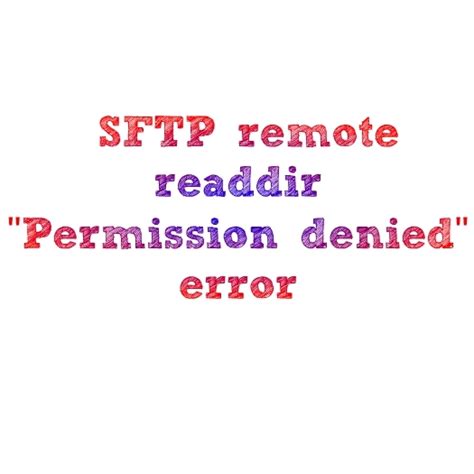 SFTP Remote Readdir Permission Denied Error DbAppWeb