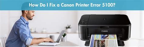 How To Fix Canon Printer Error 5100