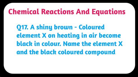 Q17 A Shiny Brown Coloured Element X On Heating In Air Become Black