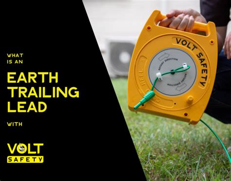 Understanding Earth Trailing Leads In Electrical Safety Volt Safety