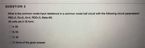 Solved Question 2 What Is The Common Mode Input Resistance