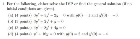 Solved For The Following Either Solve The IVP Or Find The Chegg Com
