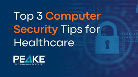 Top 3 Computer Security Tips For Healthcare Professionals Peake
