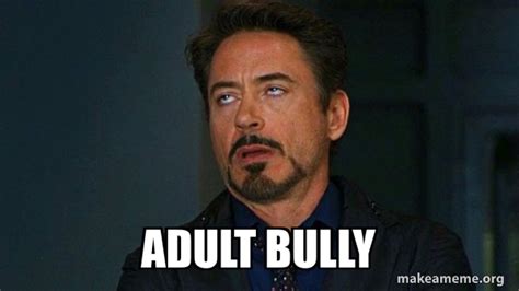Adult Bully Tony Stark Eye Roll Meme Generator