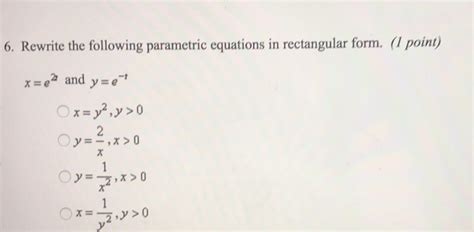 Solved Rewrite The Parametric Equations By Eliminating Chegg Com