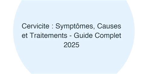 Cervicite Symptômes Causes Et Traitements Guide Complet 2025