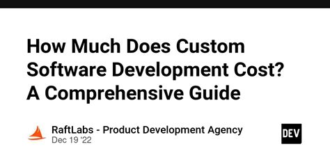 How Much Does Custom Software Development Cost A Comprehensive Guide Dev Community