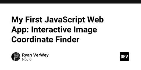 My First Javascript Web App Interactive Image Coordinate Finder Dev