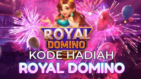 Kode Hadiah Royal Domino Terbaru 2023 Dapatkan Chip Gratis 10B Dafunda Com