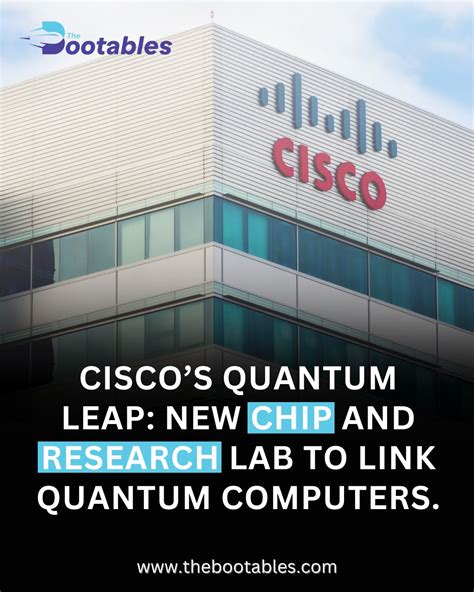 Cisco Launches Quantum Network Chip And Labs Thebootables Posted On