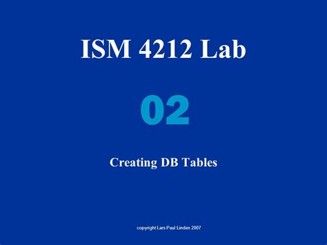 Ism 4212 Lab Creating Db Tables 02 Copyright Lars Paul Linden Ppt Download