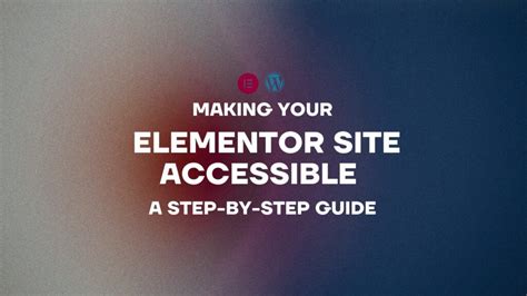 Making Your Elementor Site Accessible A Step By Step Guide Wp Design Hero