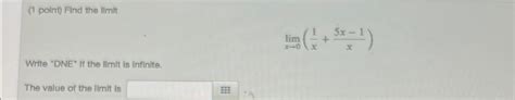Solved 1 ﻿point ﻿find The Limitlimx→01x5x 1xwrite Dne