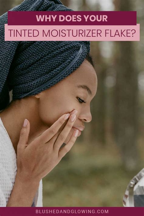 Why Does Your Tinted Moisturizer Flake Blushed And Glowing