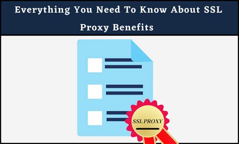 Everything You Need To Know About Ssl Proxy Its Benefits And Its Uses Proxiesforrent
