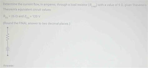 solved determine the current flow in amperes through a load resistor