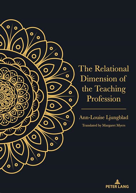 The Relational Dimension Of The Teaching Profession 9781433193934 Ljungblad Ann