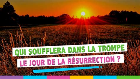 Israfil Islam Quel Sera Le Rôle De Cet Ange Le Jour Du Jugement