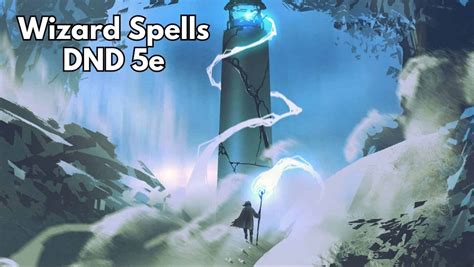 Master The Arcane Guide To Wizard 5e Spells In Dnd Litrpg Reads