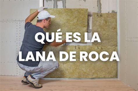 Qu Es La Lana De Roca Para Qu Sirve Exactamente Sacosa