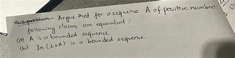 Solved Following Claims That For A Sequence A Of Positive