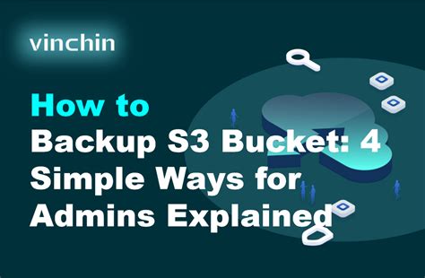 How To Backup S3 Bucket 4 Simple Ways For Admins Explained Vinchin