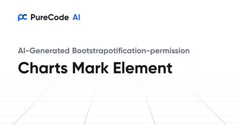 Build Great Bootstrapotification Permission Charts Mark Element Components Faster Using Ai Tools