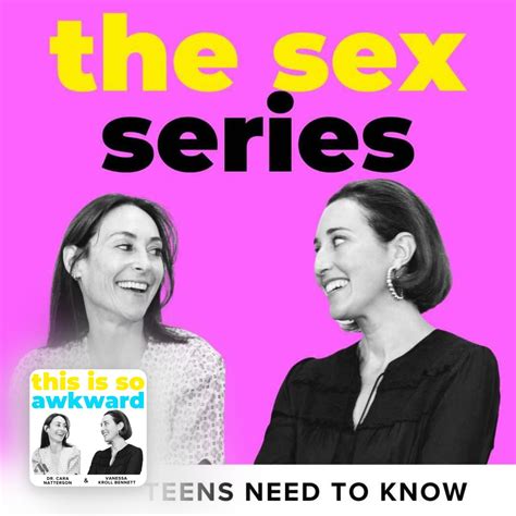 The Sex Series What Teens Nee This Is So Awkward Apple Podcast