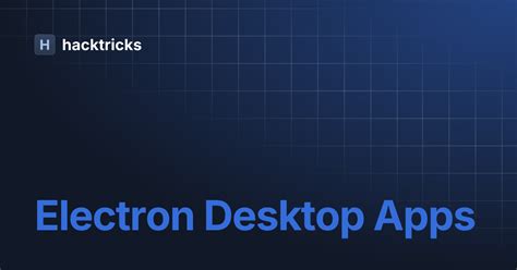 Electron Desktop Apps Hacktricks