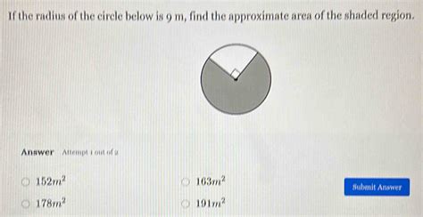 Solved If The Radius Of The Circle Below Is 9 M Find The Approximate Area Of The Shaded Region