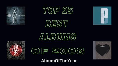 Top 25 Best Albums Of 2008 From Aoty Albumoftheyear Youtube