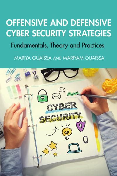 Offensive And Defensive Cyber Security Strategies Fundamentals Theory And Practices Coderprog