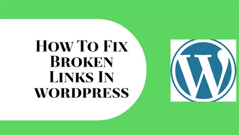 step by step guide to fixing broken links in wordpress