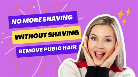 Stop Shaving This Is How You Should Remove Pubic Hair Without Shaving