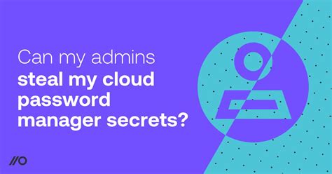 Can My Admins Steal My Cloud Password Manager Secrets