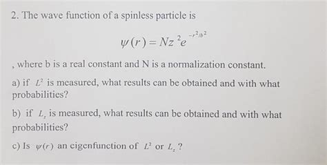 Solved 2 The Wave Function Of A Spinless Particle Is 1²162